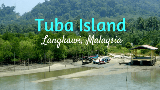 My Day Trip to Langkawi's Tuba Island