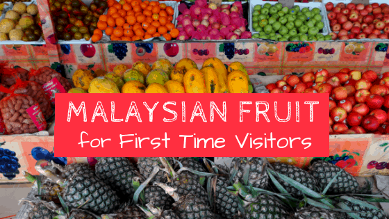 Malaysian Fruit Guide for First Time Visitors - The Island Drum