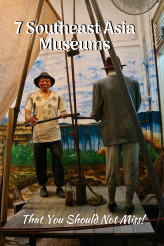 Unique Museums in Southeast Asia You Shouldn't Miss - The Island Drum