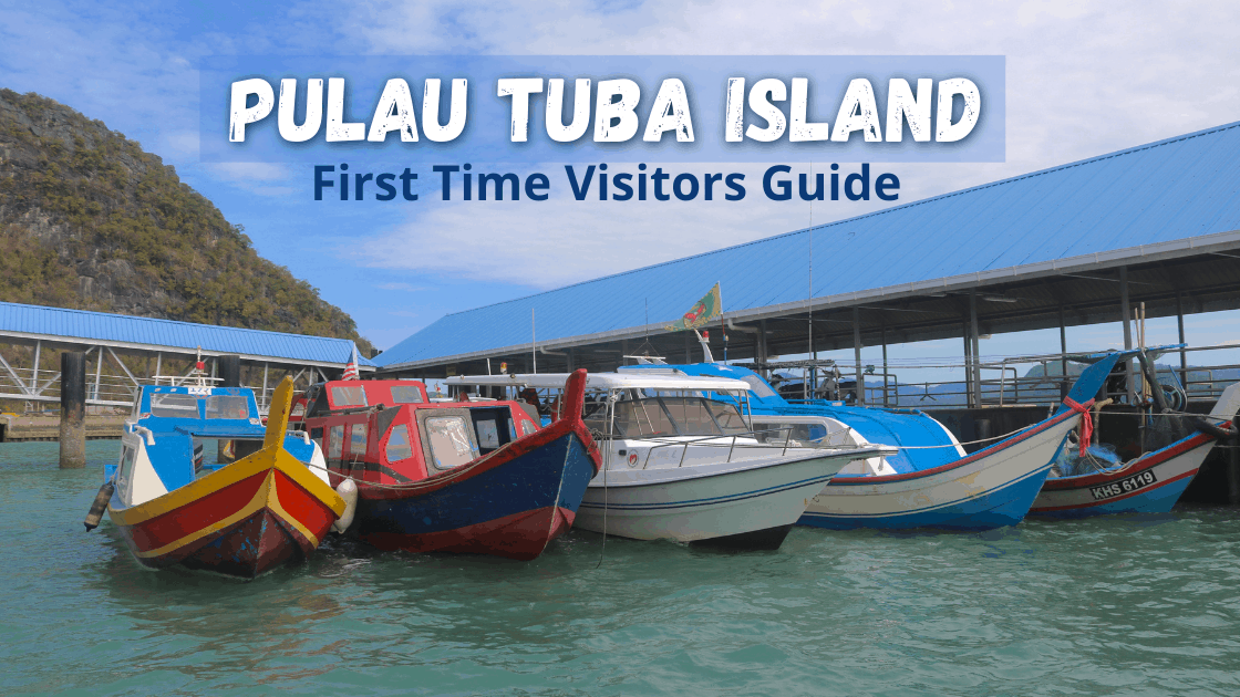 Pulau Tuba Island, First Time Visitor's Guide for Things to Do