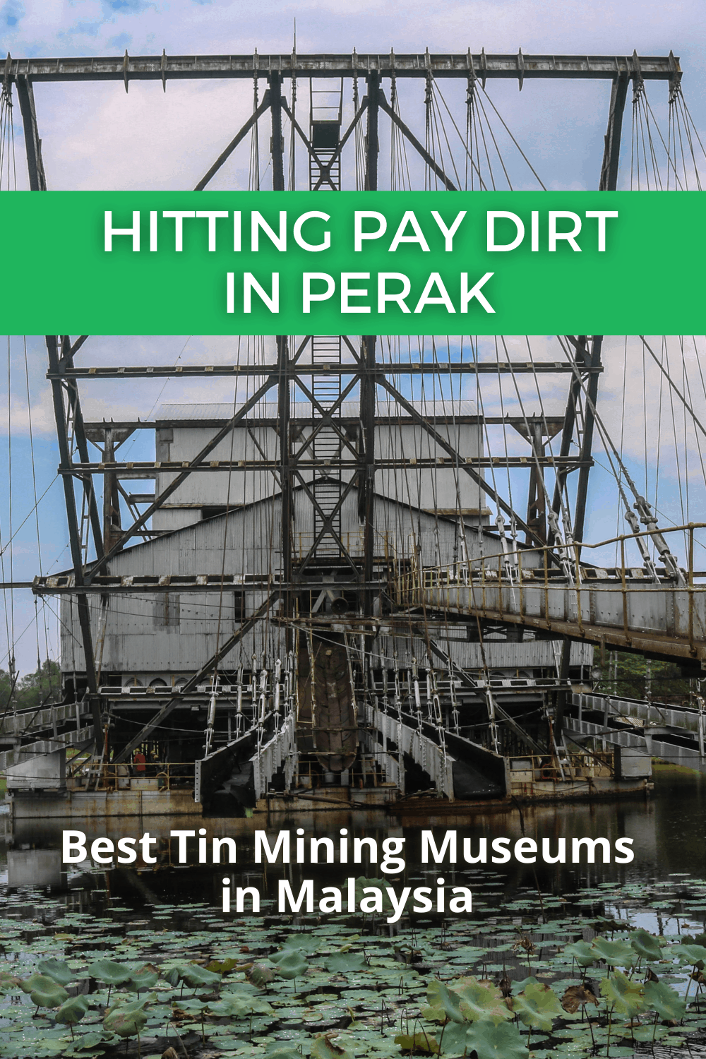 Best Tin Mining Museums in Malaysia - The Island Drum