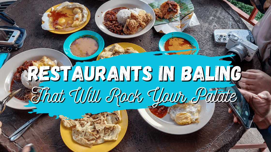 Traditional Restaurants in Baling That Will Rock Your Palate - The ...