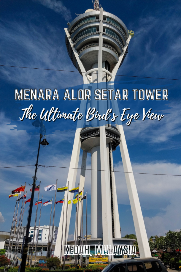 Menara Alor Setar Tower, the Ultimate Bird's Eye View - The Island Drum