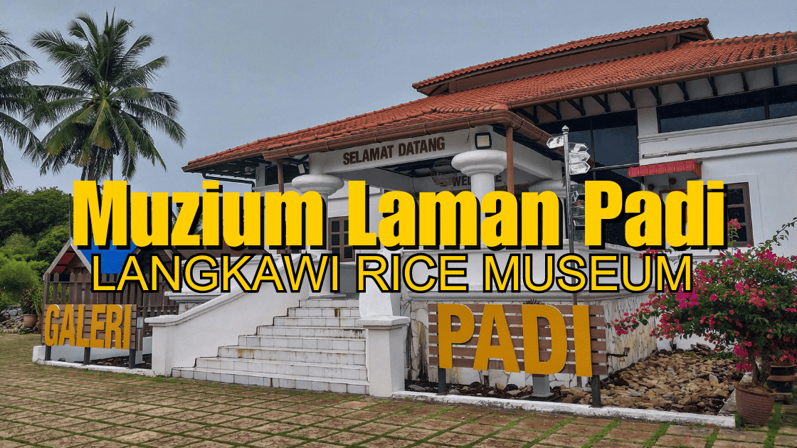 Laman Padi Langkawi Rice Museum and Garden - The Island Drum