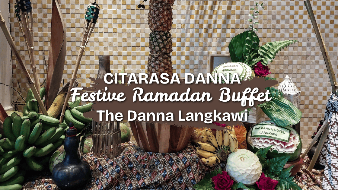 Citarasa Danna: A Festive Ramadan Buffet at The Danna Langkawi
